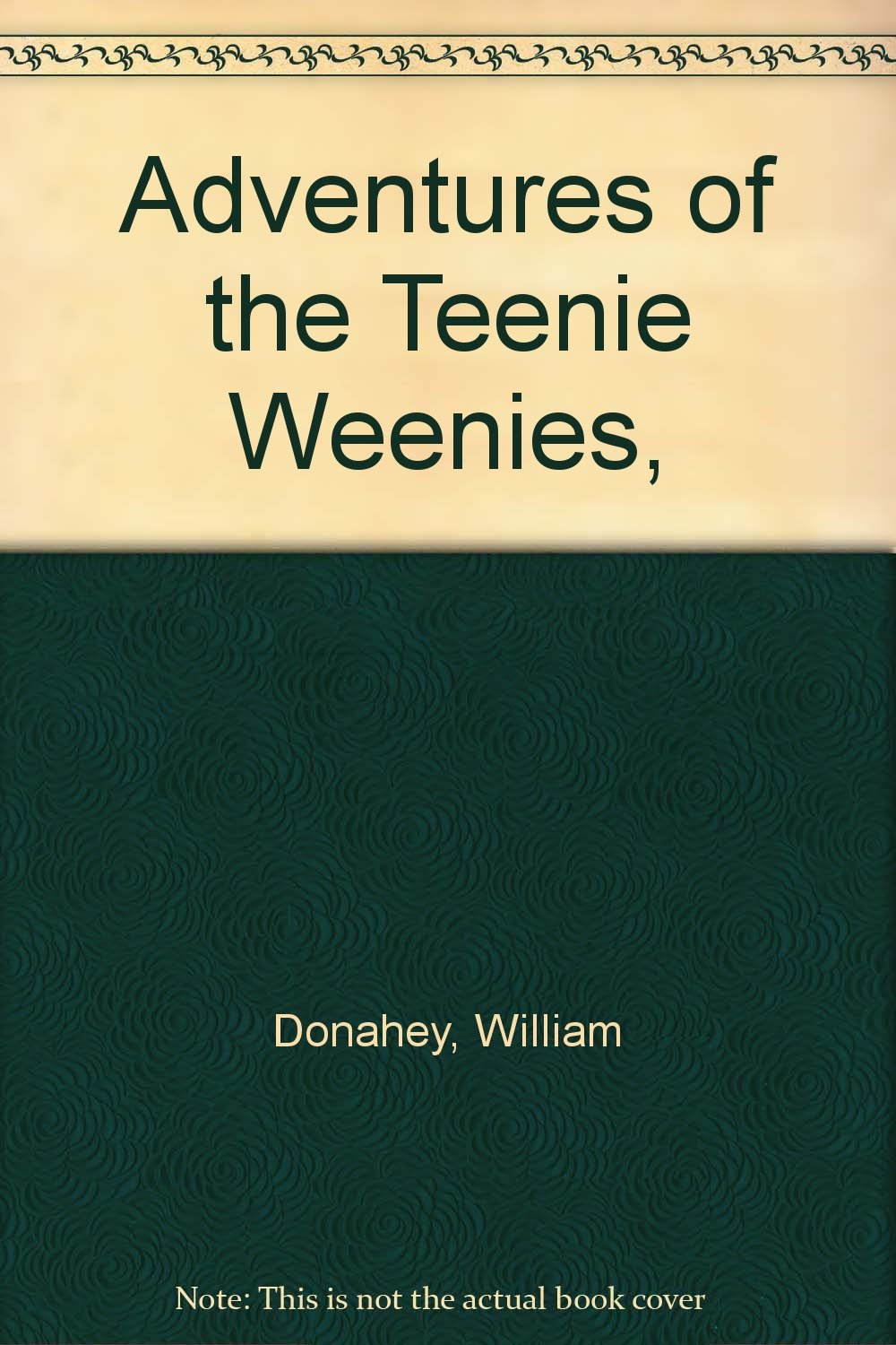 Adventures of the Teenie Weenies,: Donahey, William: Amazon.com: Books