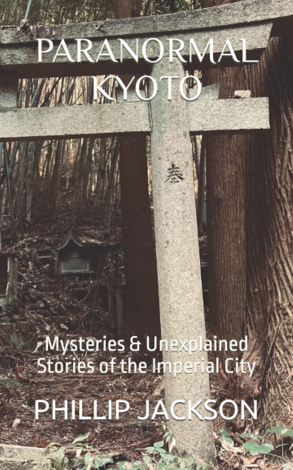 PARANORMAL KYOTO: Mysteries & Unexplained Stories of the Imperial City ...