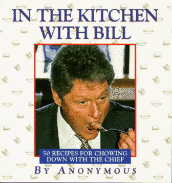 In the Kitchen With Bill: 50 Recipes for Chowing Down With the Chief ...