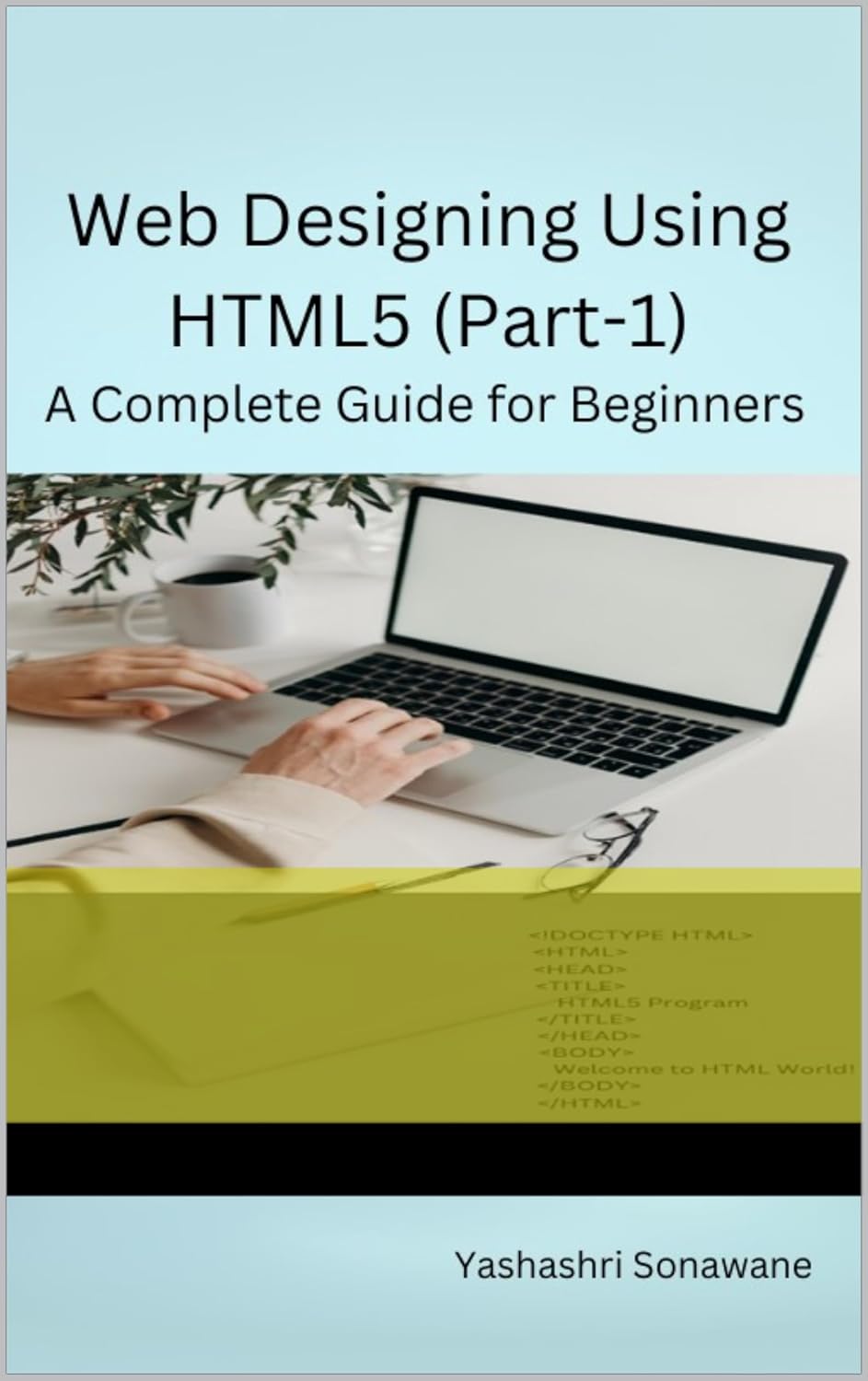 Amazon.com: Web Designing Using HTML5 (Part-1) eBook : Sonawane ... Amazon.com: Web Designing Using HTML5 (Part-1) eBook : Sonawane ...