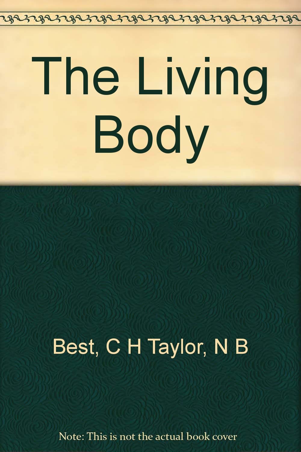 The Living Body: Charles Herbert Best: Amazon.com: Books