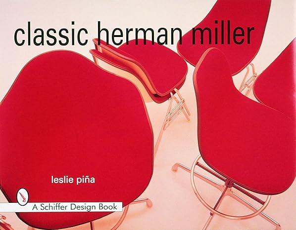 Classic Herman Miller (Schiffer Design Books): Piña, Leslie ...