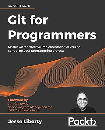 Git for Programmers: Master Git for effective implementation of version control for your ...