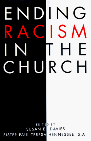 Ending Racism in the Church: Davies, Susan E., Hennessee, Paul Teresa ...