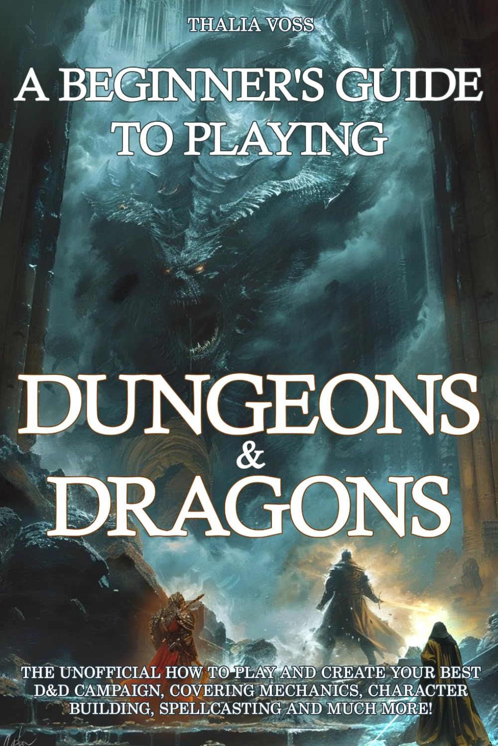 A Beginner's Guide to Playing Dungeons & Dragons: The Unofficial How to ...
