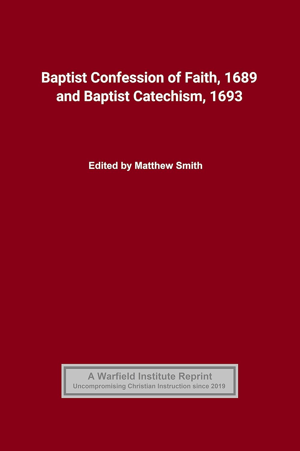Baptist Confession of Faith, 1689 and Baptist Catechism, 1693 - Kindle ...