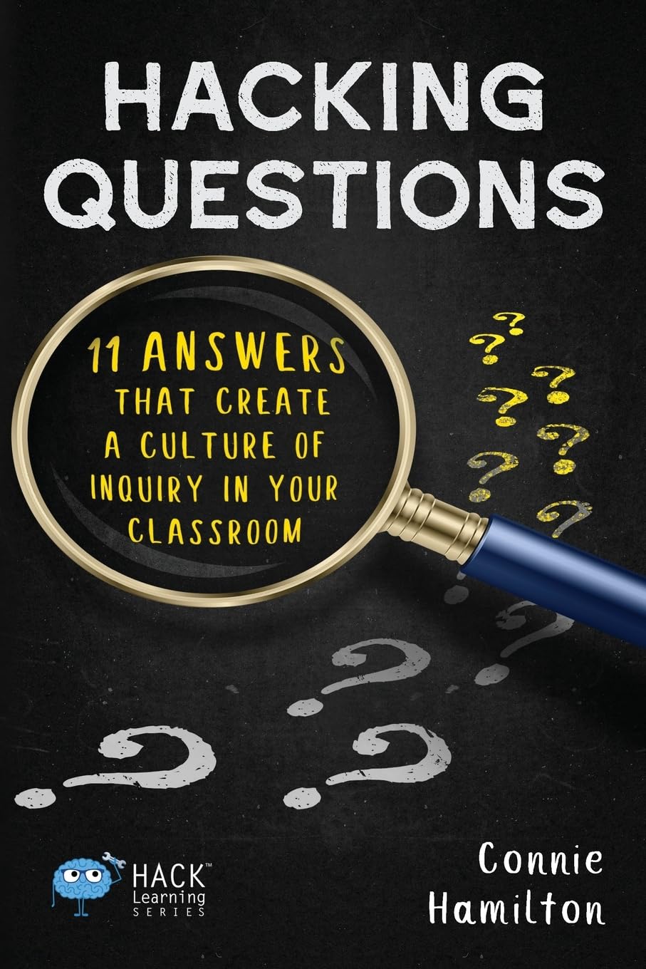Hacking Questions: 11 Answers That Create a Culture of Inquiry in Your ...