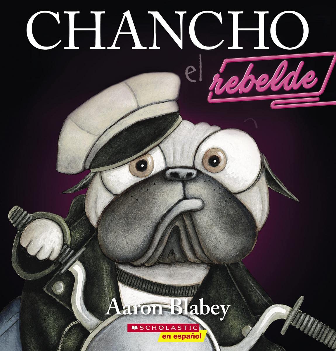 Chancho el rebelde (Pig the Rebel) (Chancho el pug) (Spanish Edition ...