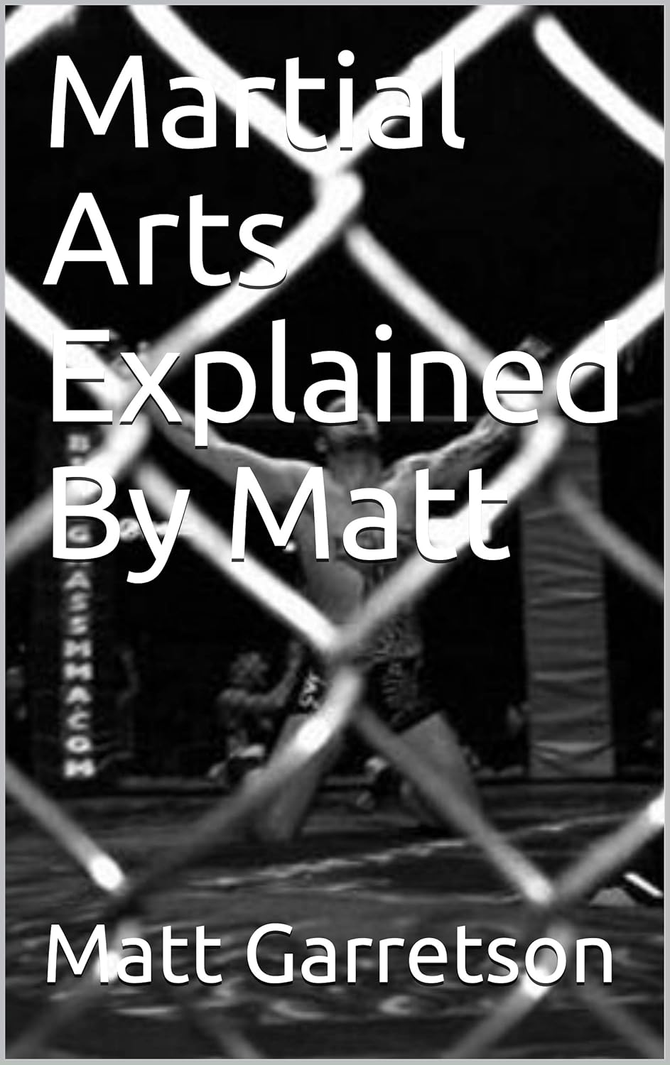 Amazon.com: Martial Arts Explained By Matt eBook : Garretson, Matt ...