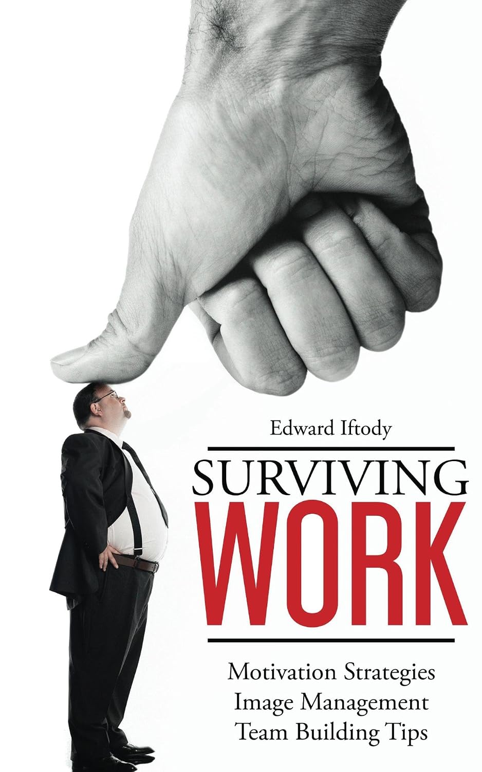 Amazon.com: Surviving Work: Motivation Strategies, Image Management ...