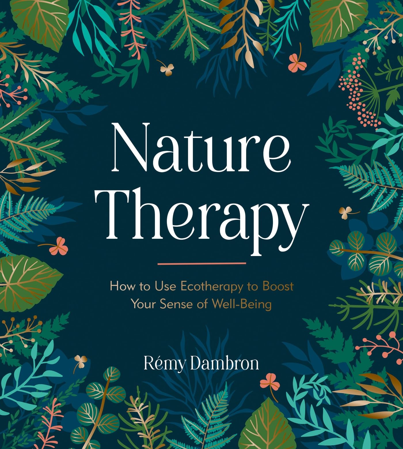 Nature Therapy: How to Use Ecotherapy to Boost Your Sense of Well-Being ...