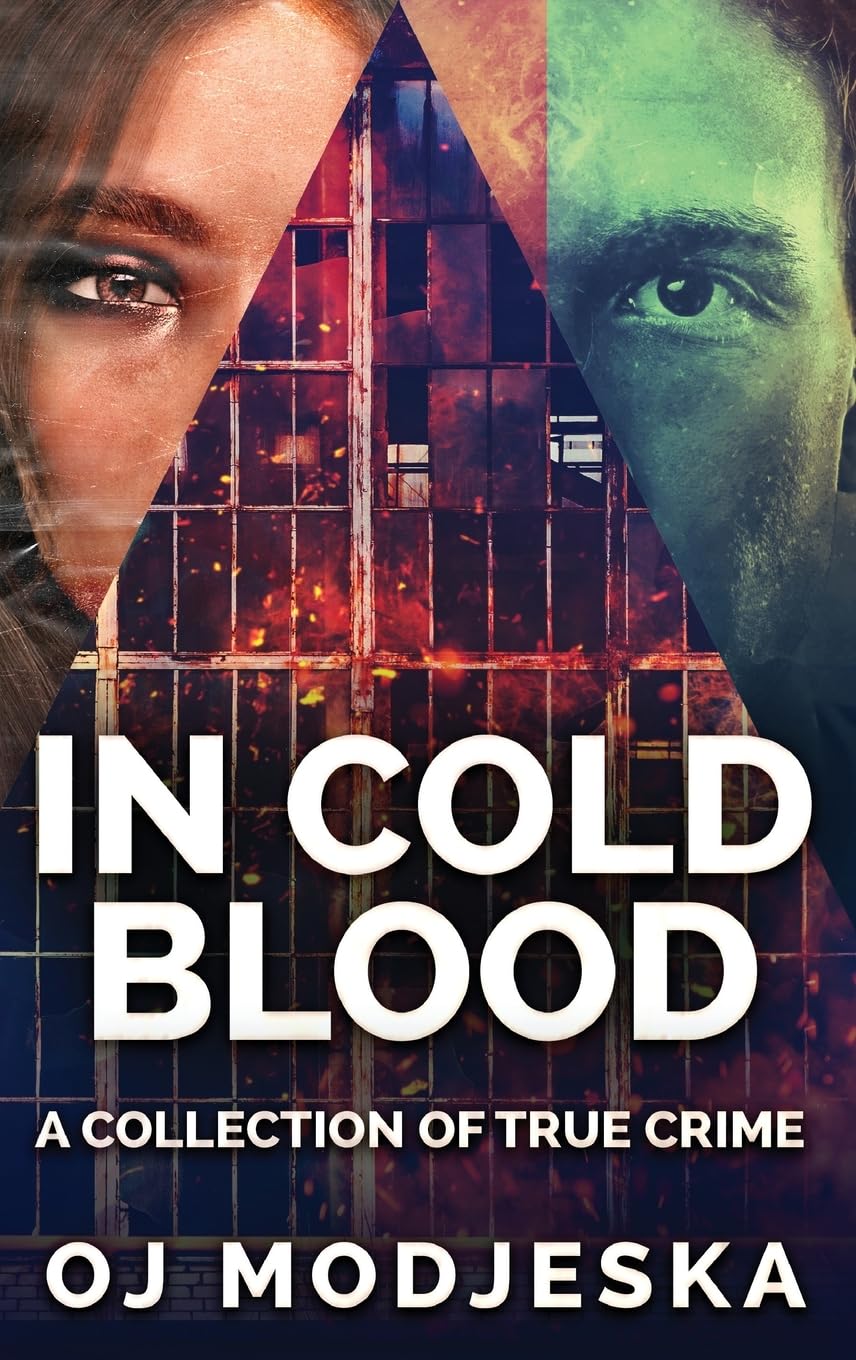 In Cold Blood: A Collection Of True Crime: Amazon.co.uk: Modjeska, OJ ...