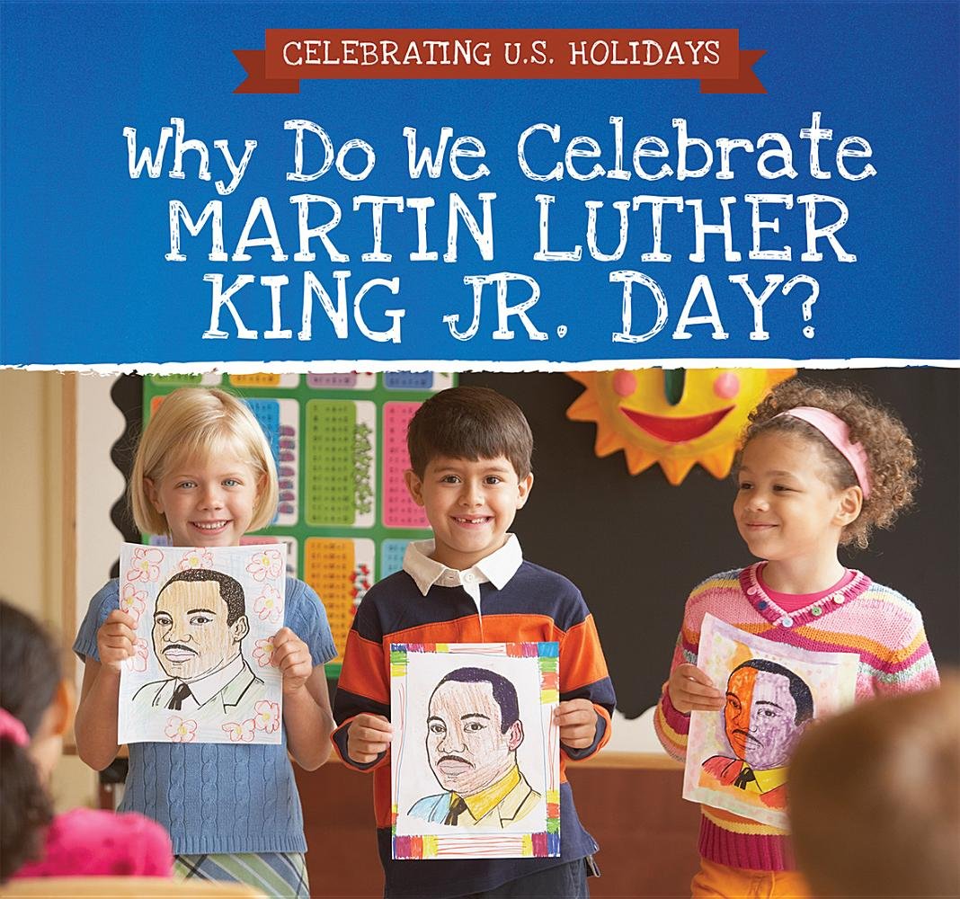 Why Do We Celebrate Martin Luther King Jr. Day? (Celebrating U.S ...