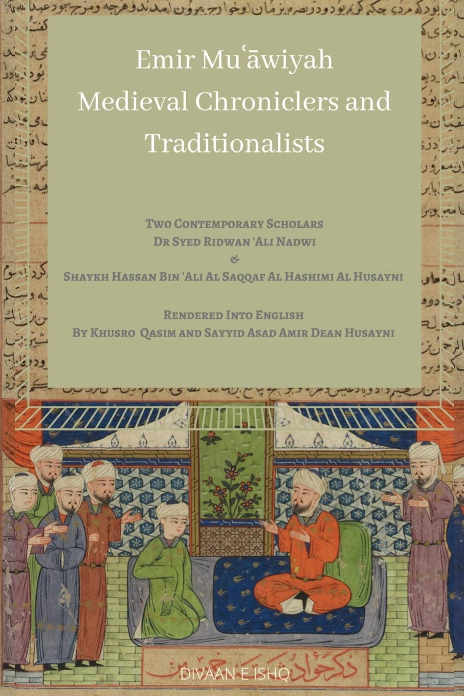 Emir Muawiyah and Medieval Chroniclers and Traditionalists: Ali Nadwi ...