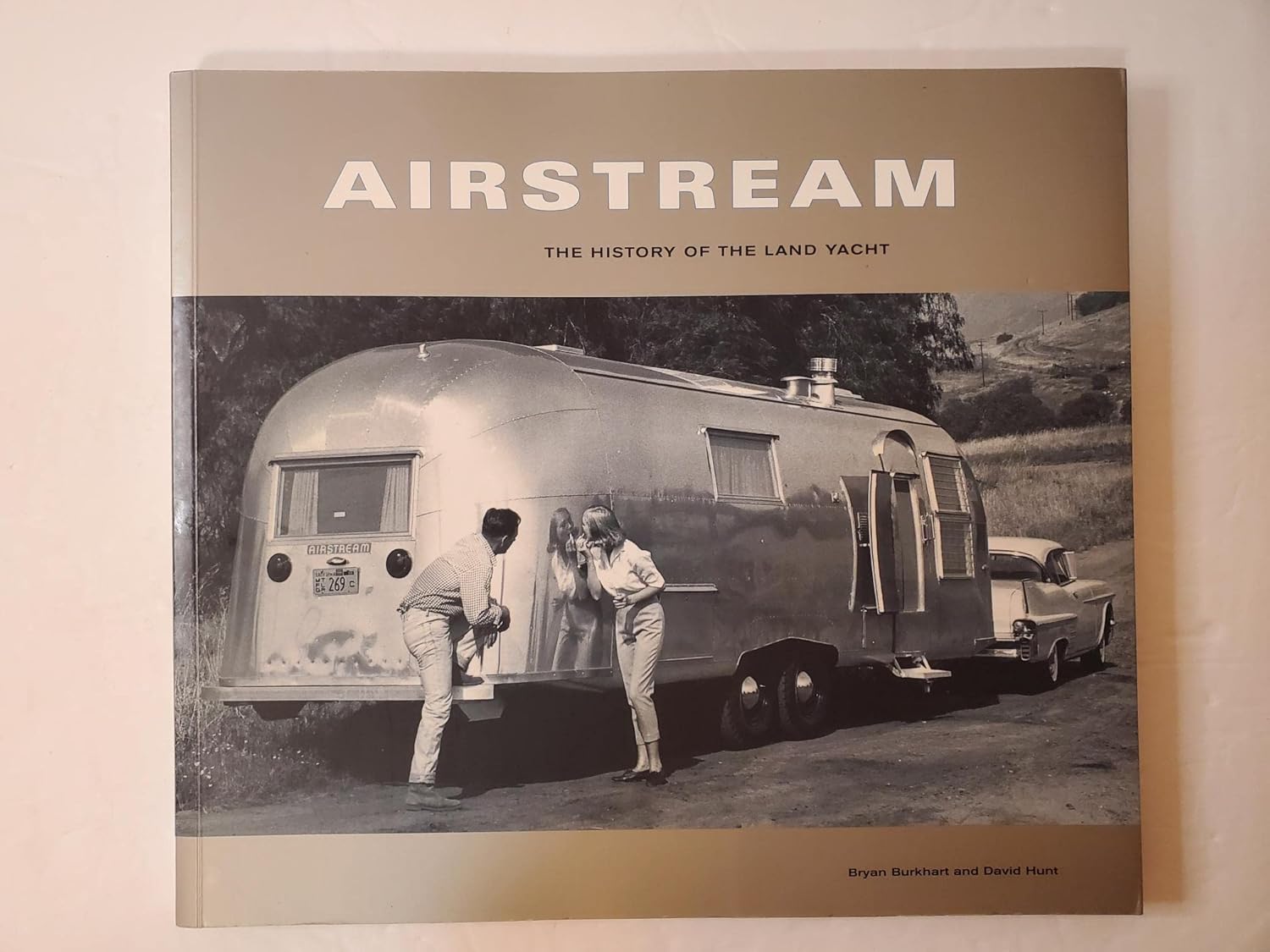 Airstream: The History of the Land Yacht: Burkhart, Bryan, Hunt, David ...