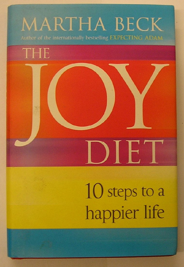 The Joy Diet: 10 Steps to a Happier Life: Martha N. Beck: 9780749924416 ...
