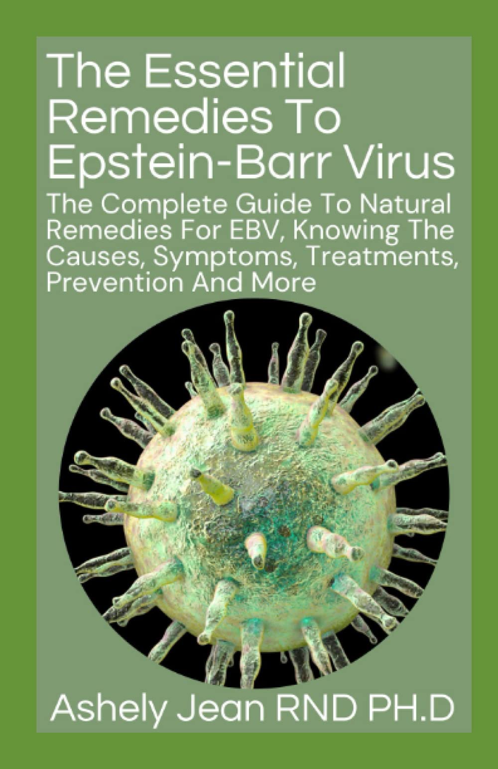 Buy The Essential Remedies To Epstein-Barr Virus: The Complete Guide To ...