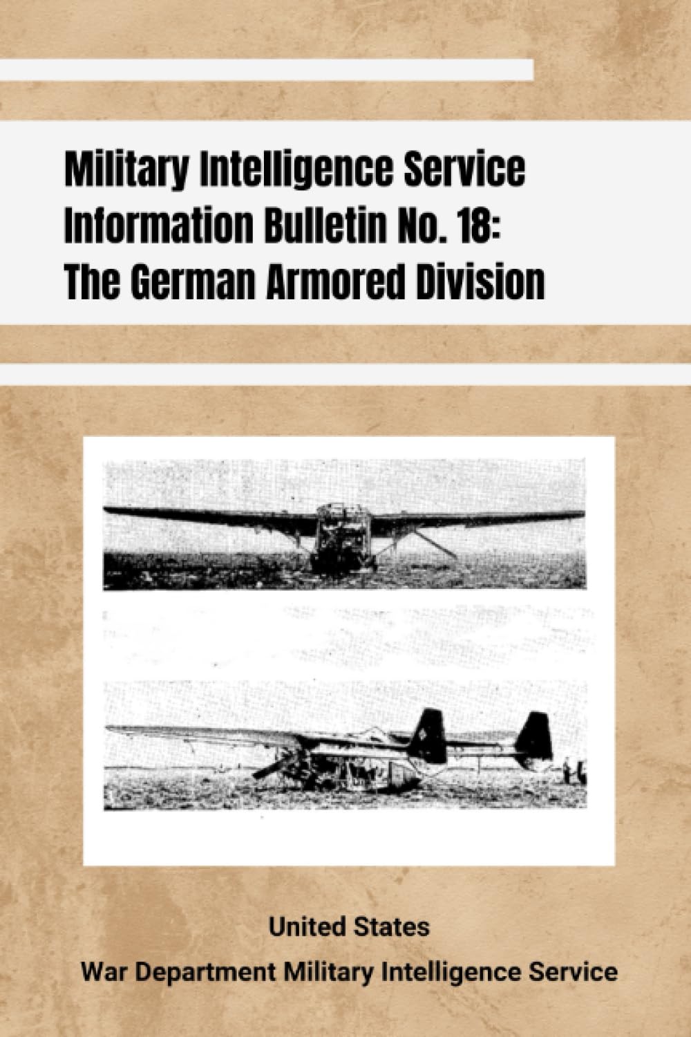 Military Intelligence Service Information Bulletin No. 18: The German ...