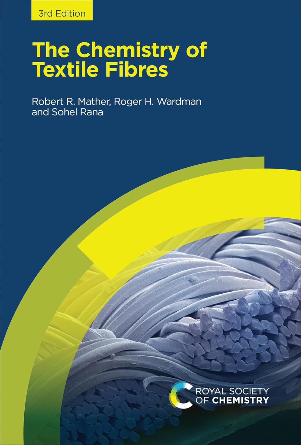 Chemistry of Textile Fibres, Mather, Robert R, Wardman, Roger H, Rana ...