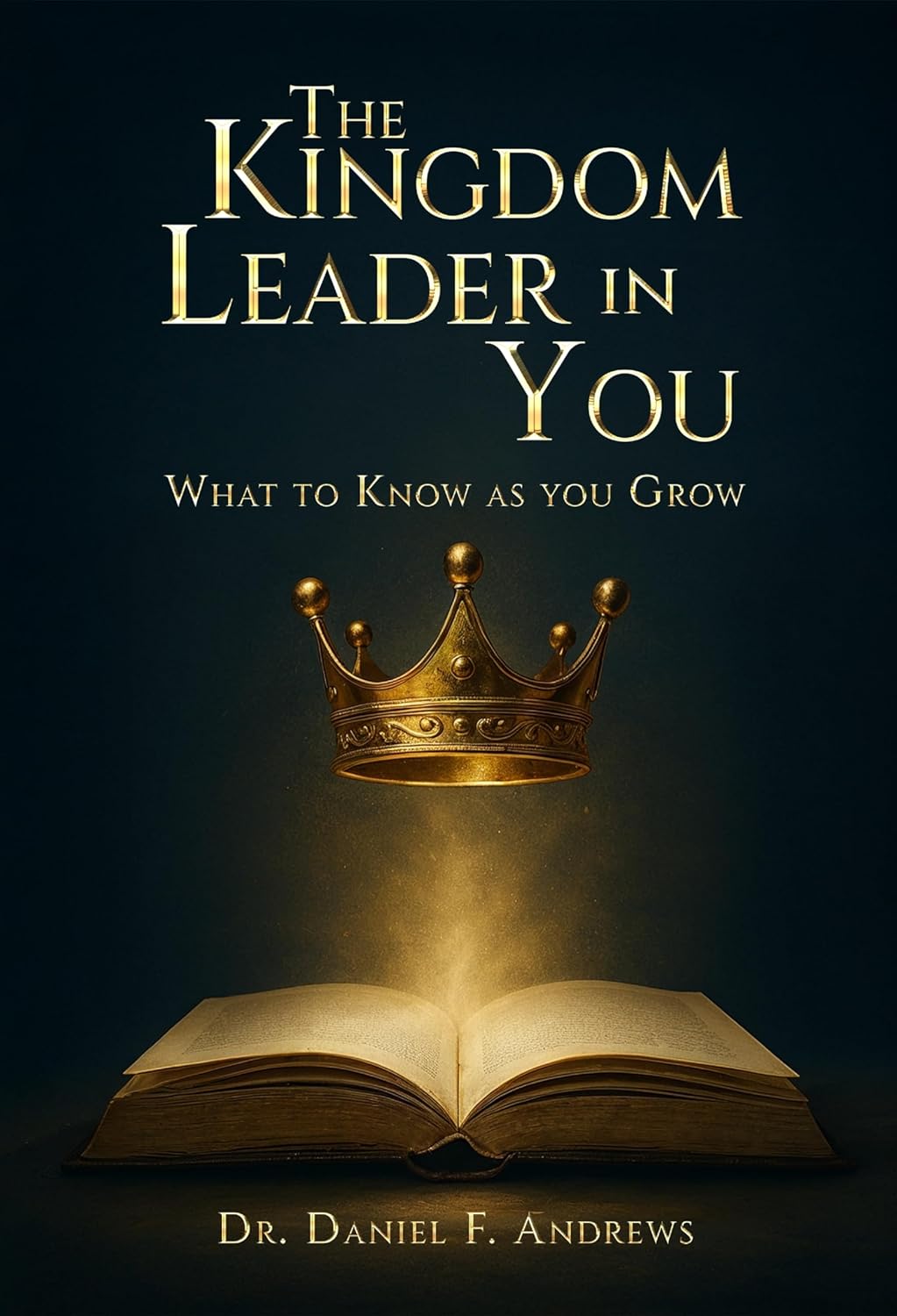 The Kingdom Leader in You: What to Know as You Grow - Kindle edition by ...
