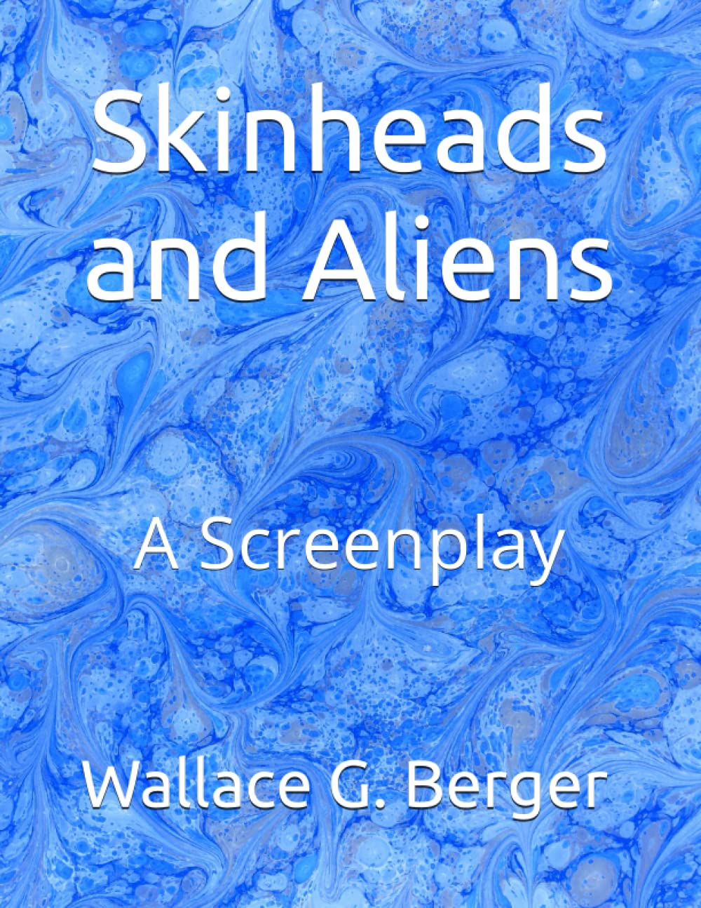 Amazon.com: Skinheads and Aliens: A Screenplay: 9798387437205: Berger ...