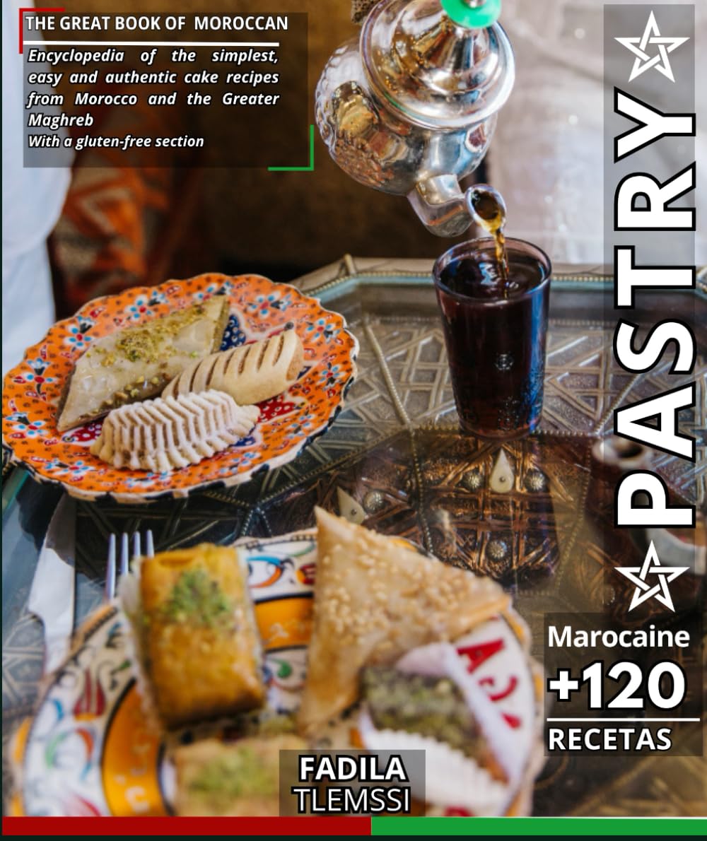 The great book of Moroccan Pastry: Encyclopedia of the simplest, easy ...