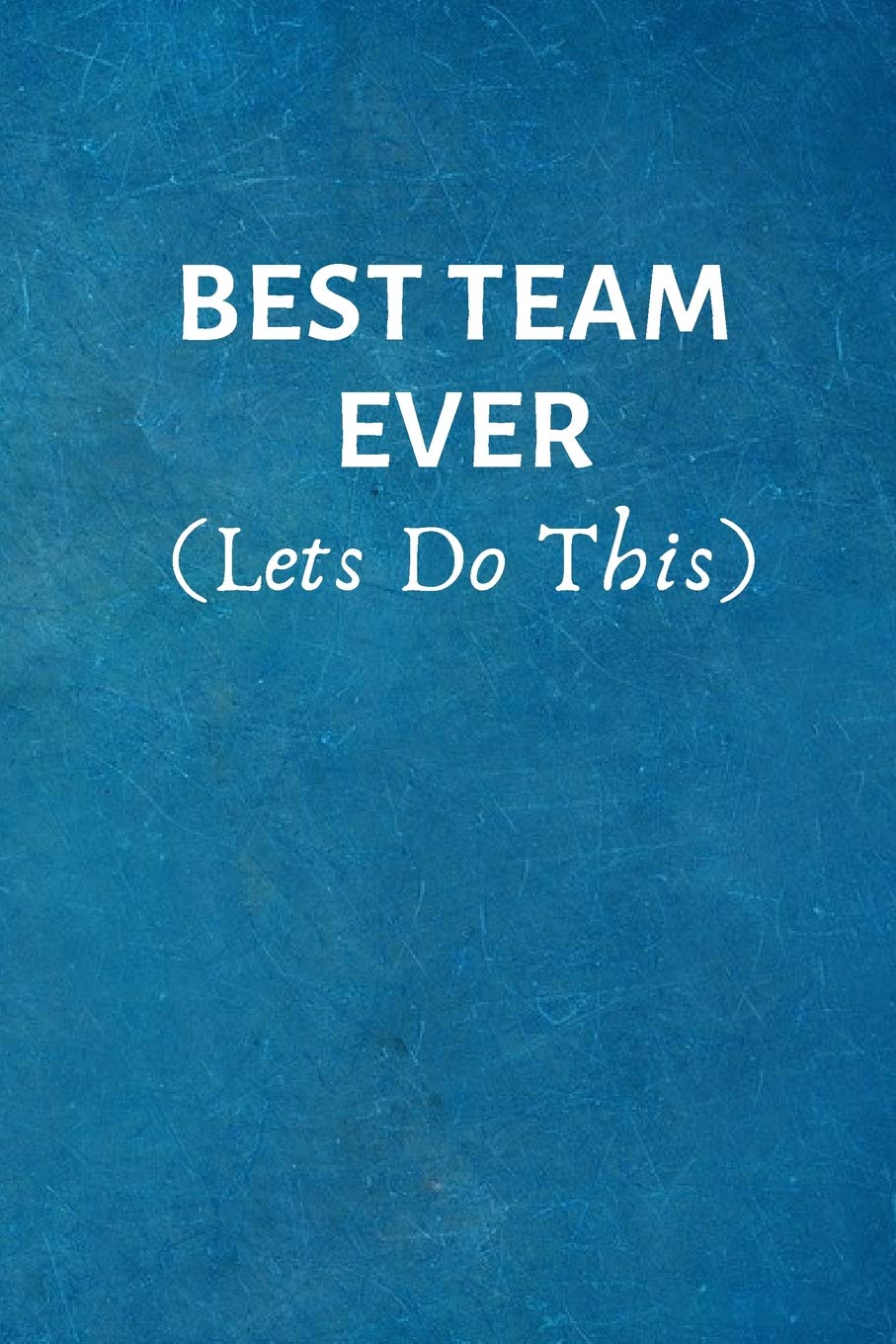 BEST TEAM EVER (Lets Do This): Team Thank You Gifts- Lined Blank ...