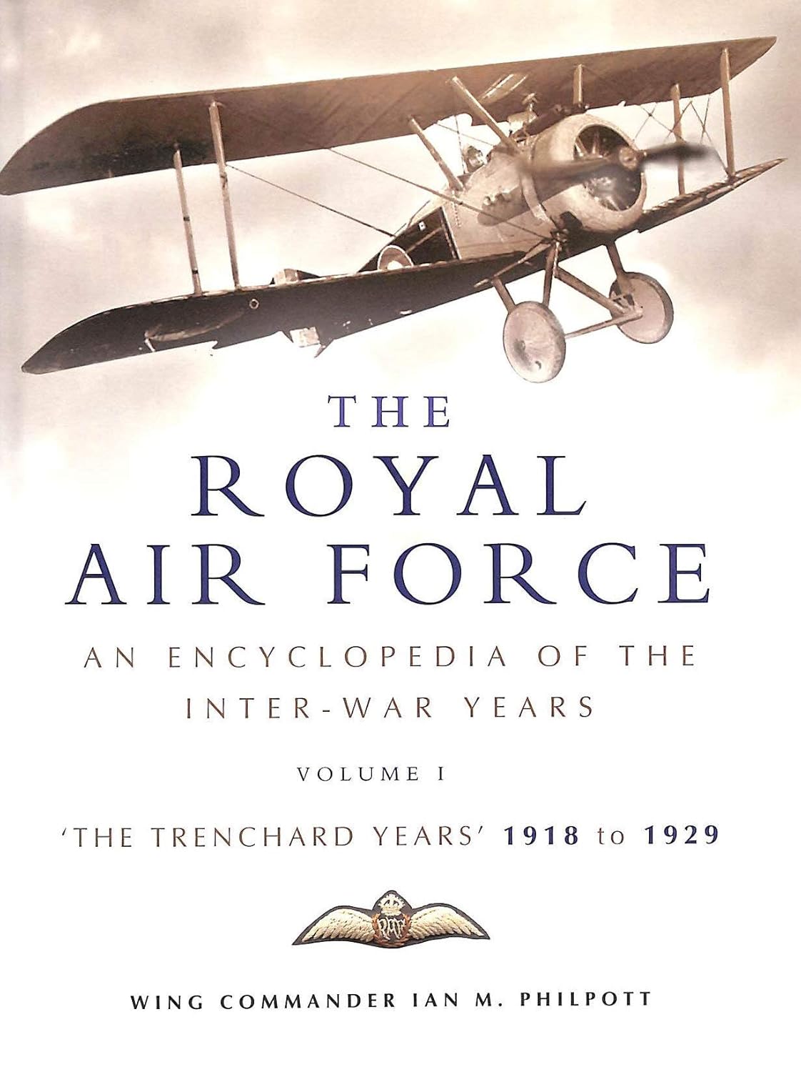 Royal Air Force 1918 to 1939: An Encyclopaedia of the RAF between the ...