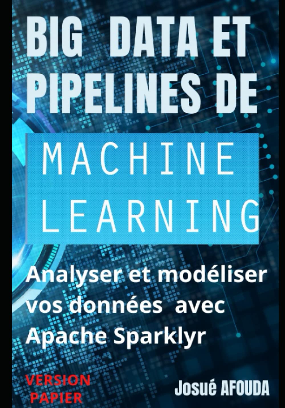 Big Data et Pipelines de Machine Learning: Analyser et modéliser vos ...