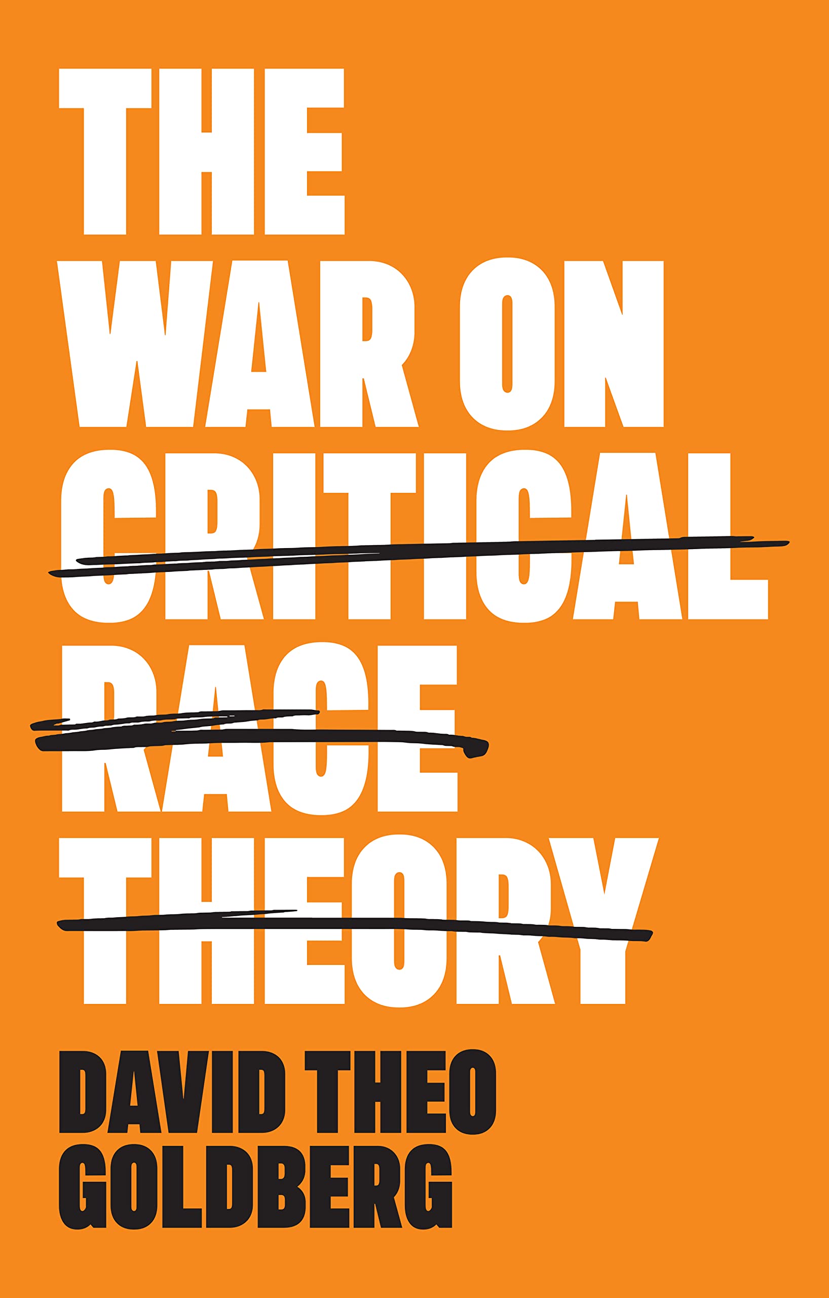 The War on Critical Race Theory: Or, The Remaking of Racism: Goldberg ...