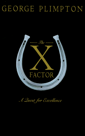 The X Factor: A Quest for Excellence: Plimpton, George: 9780393034844 ...