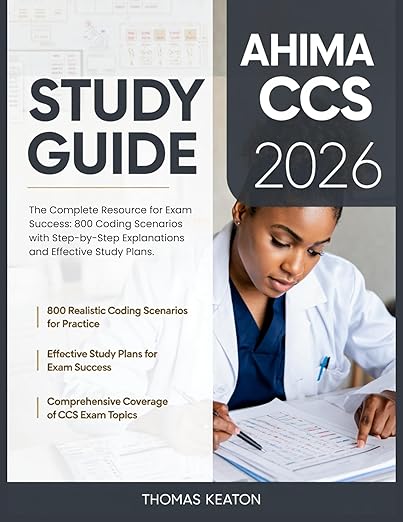 AHIMA CCS Study Guide 2026: The Complete Resource for Exam Success: 800 ...