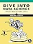 Dive Into Data Science: Use Python To Tackle Your Toughest Business ...