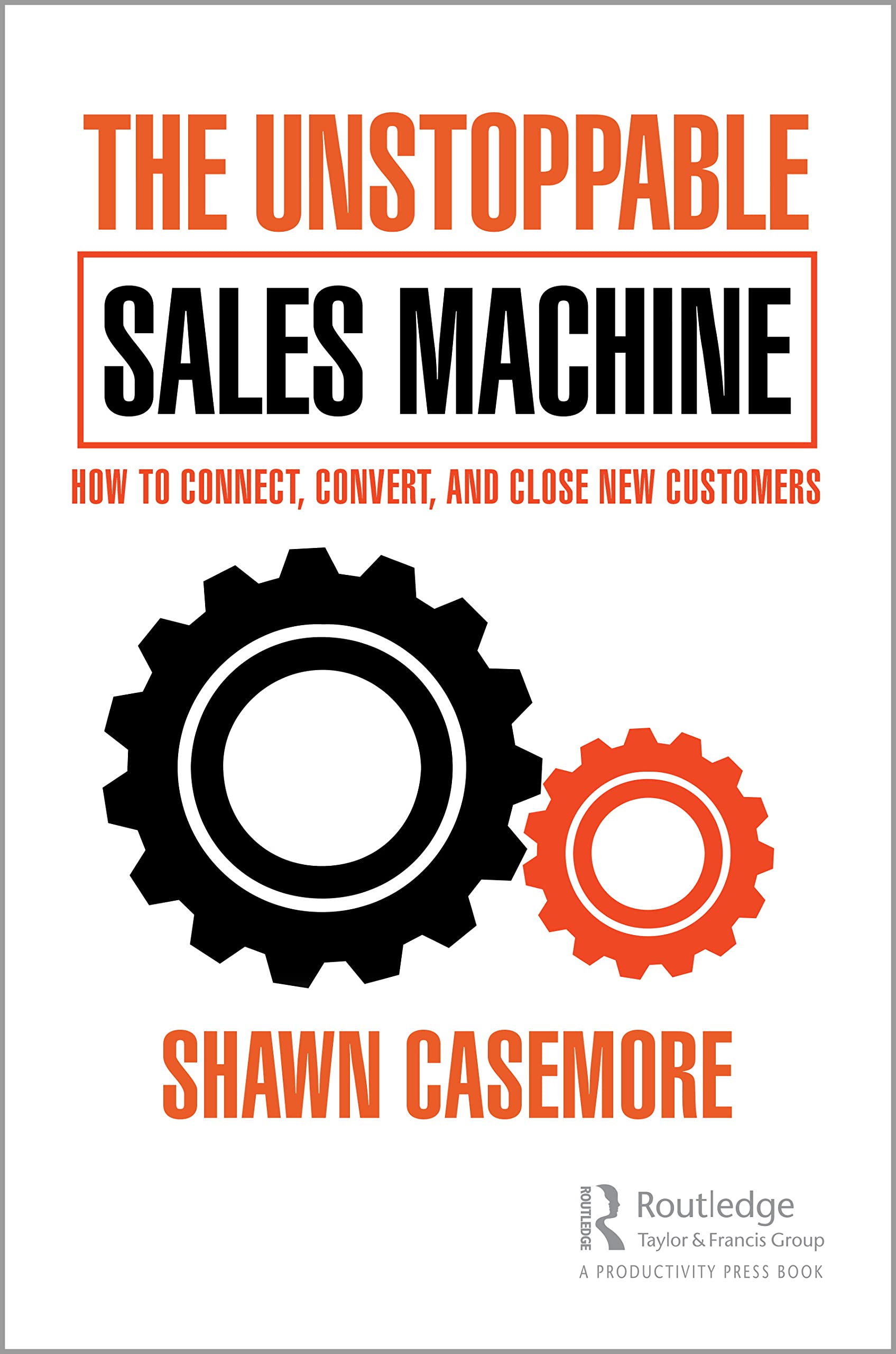 The Unstoppable Sales Machine: Casemore, Shawn: 9781032180540: Amazon ...