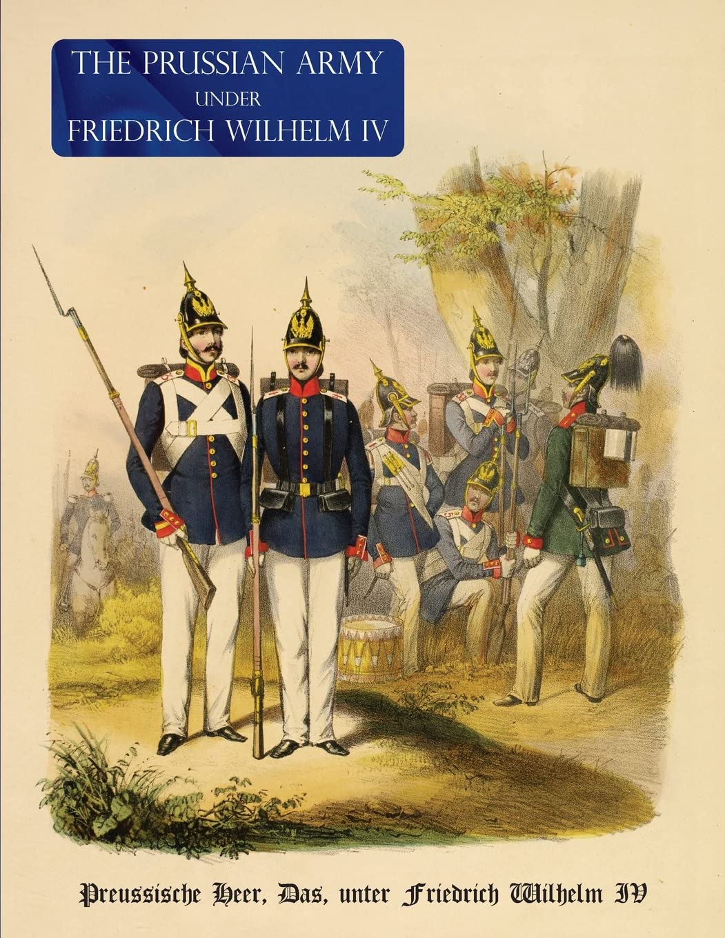The Prussian Army (Uniform) Under Fredrich Wihelm IV: Preussische Heer ...
