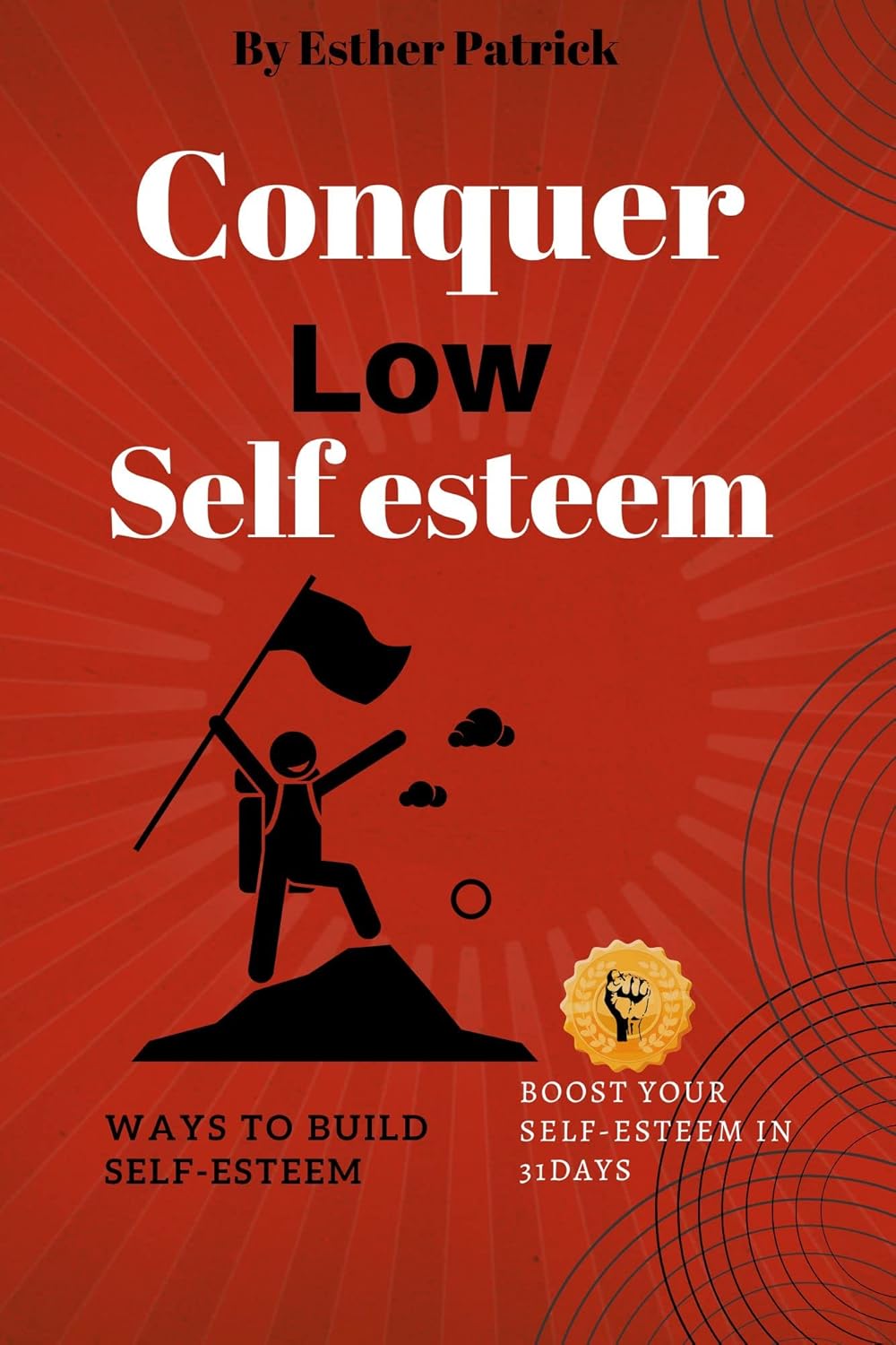 Conquer low self-esteem: Ways to build self-esteem - Kindle edition by ...