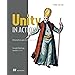 Unity in Action: Multiplatform Game Development in C# with Unity 5: Hocking, Joe: 9781617292323 ...