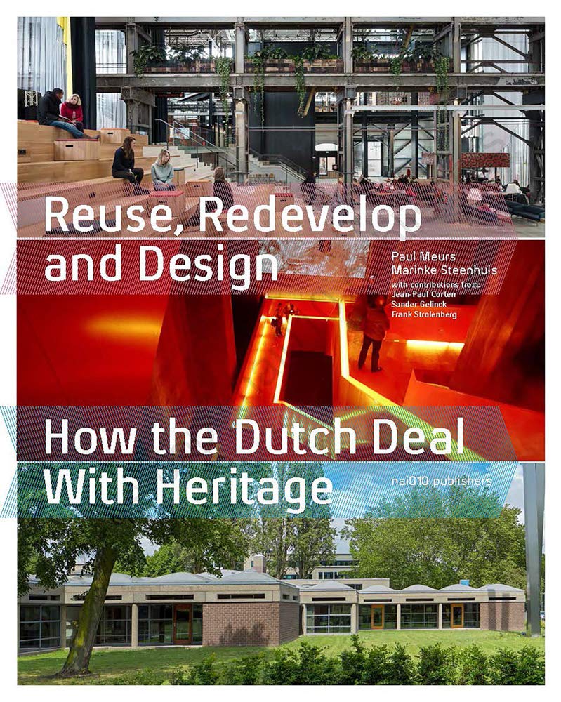 Reuse, Redevelop and Design, Updated Edition: How the Dutch Deal with ...