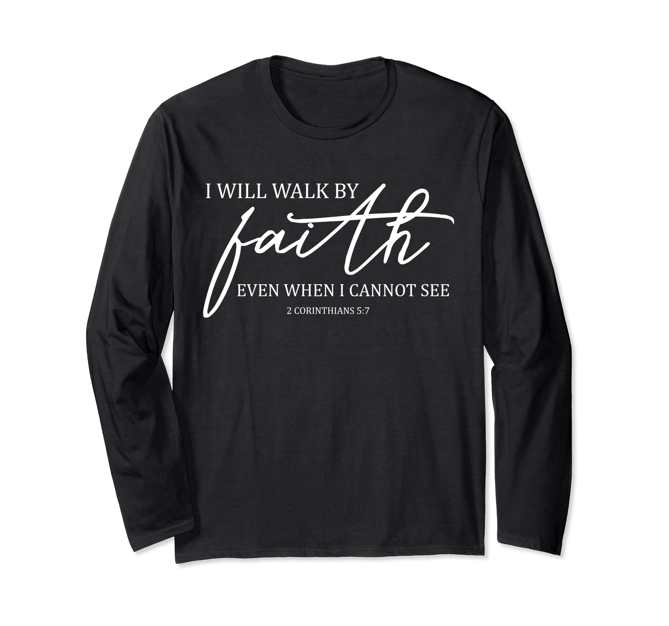 Amazon.com: I Will Walk By Faith Even When I Cannot See Faith Christian ...