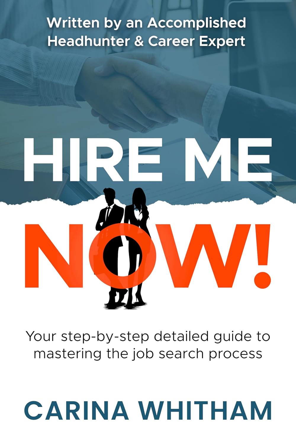 Hire Me Now!: Your step-by-step detailed guide to mastering the job ...
