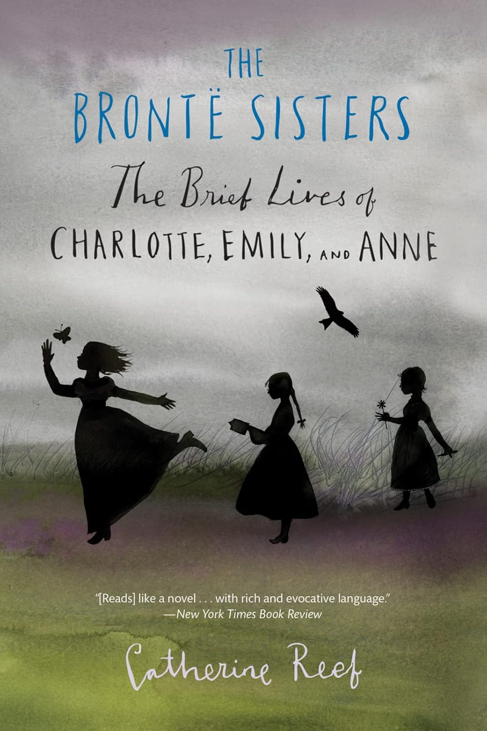The Brontë Sisters: The Brief Lives of Charlotte, Emily, and Anne: Reef ...