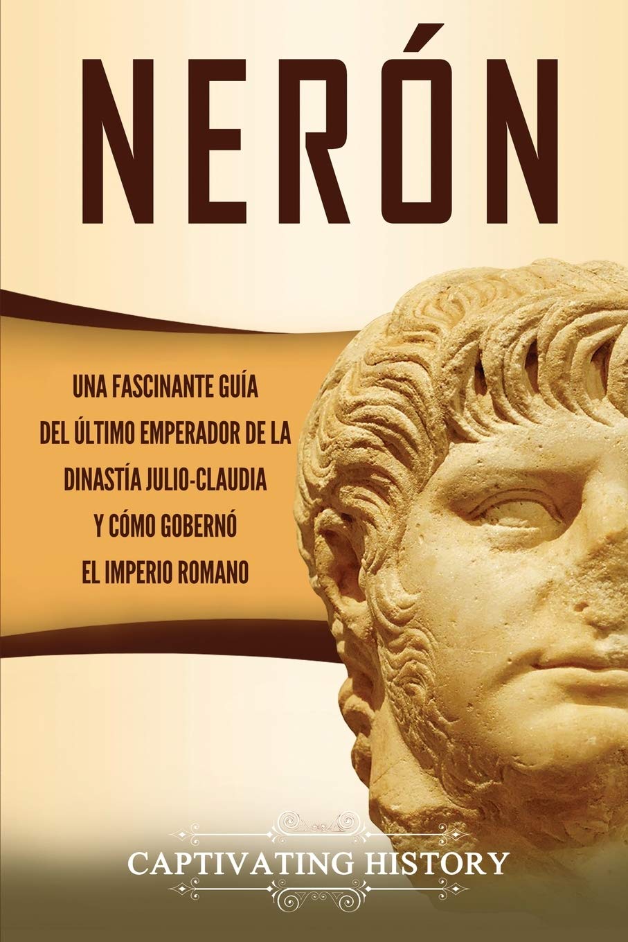Buy Nerón: Una fascinante guía del último emperador de la dinastía ...