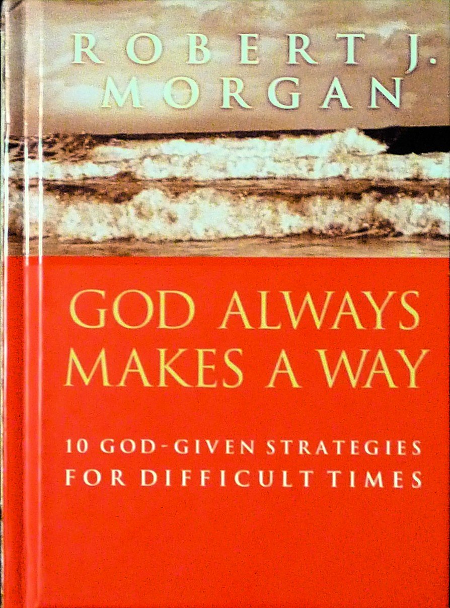 GOD ALWAYS MAKES A WAY (10 GOD - GIVEN STRATEGIES FOR DIFFICULT TIMES ...