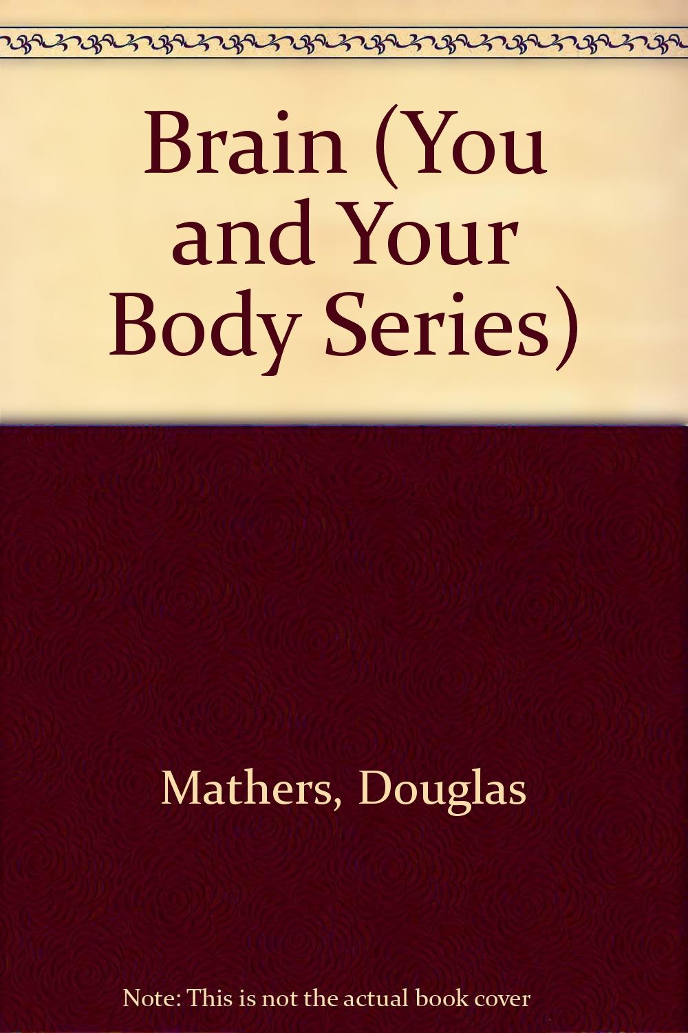 Buy Brain (You and Your Body Series) Book Online at Low Prices in India ...
