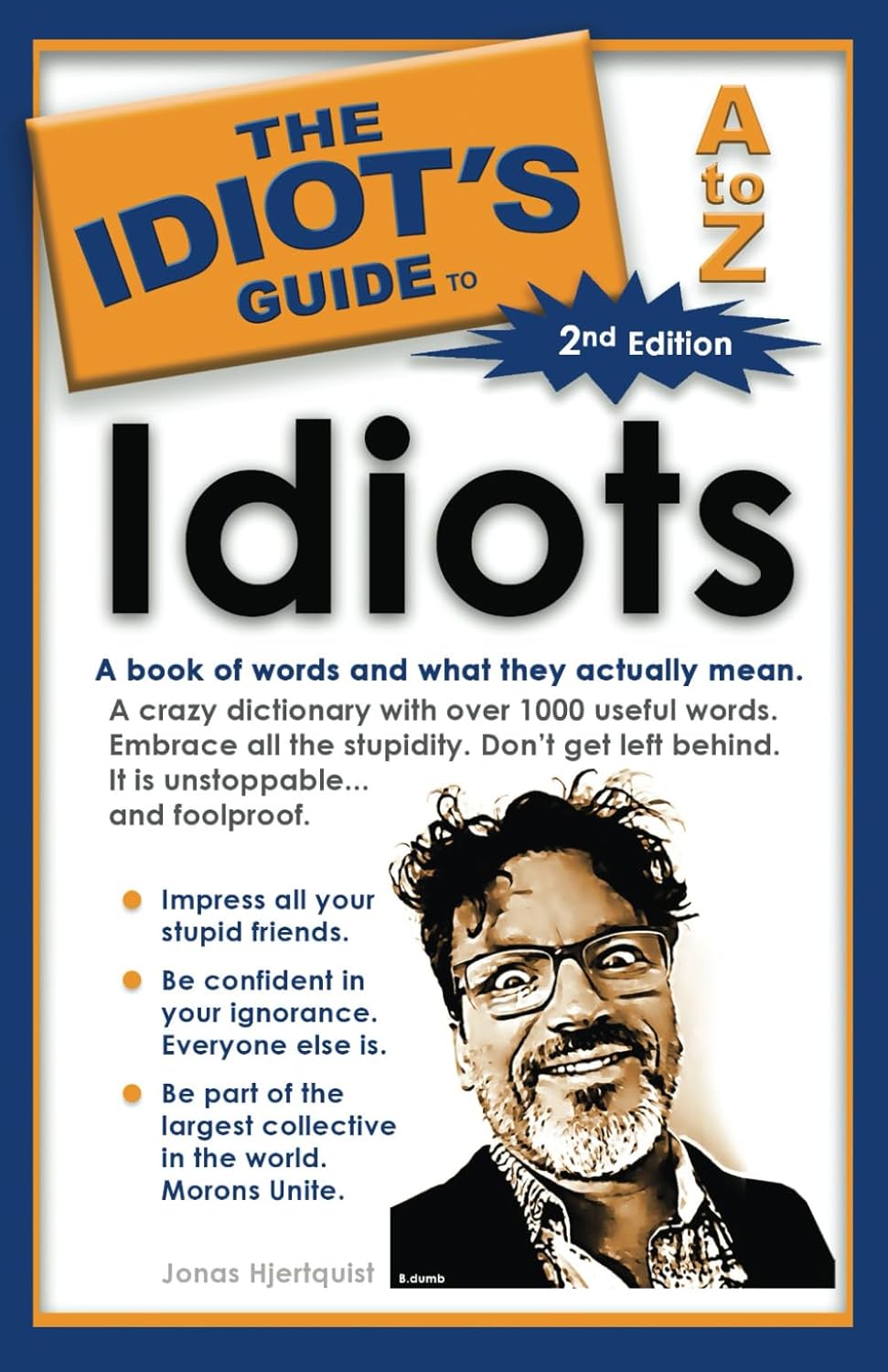 The Idiot's Guide to Idiots: 2nd Edition: Hjertquist, Jonas ...