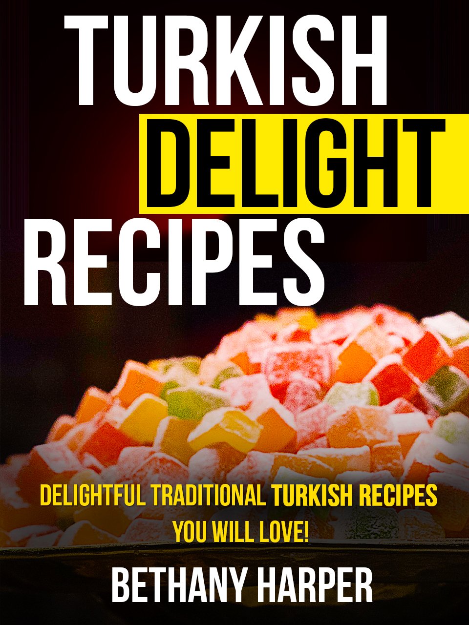 Amazon.com: Turkish Delight Recipes - Delightful Traditional Turkish ...