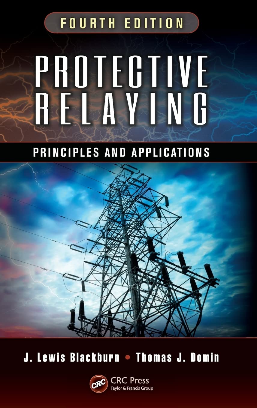 Protective Relaying: Principles and Applications, Fourth Edition ...