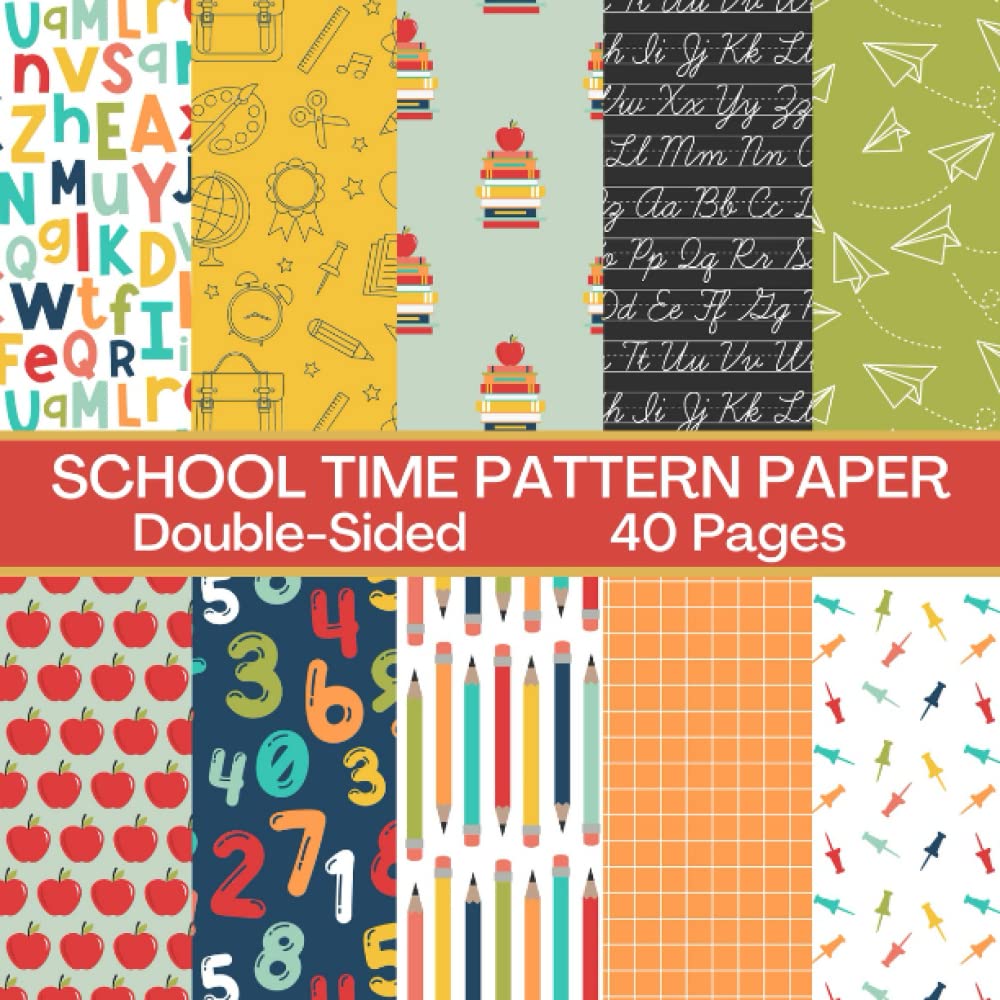 School Time Scrapbook Paper 40 Pages 20 Sheets: School Pattern Paper ...
