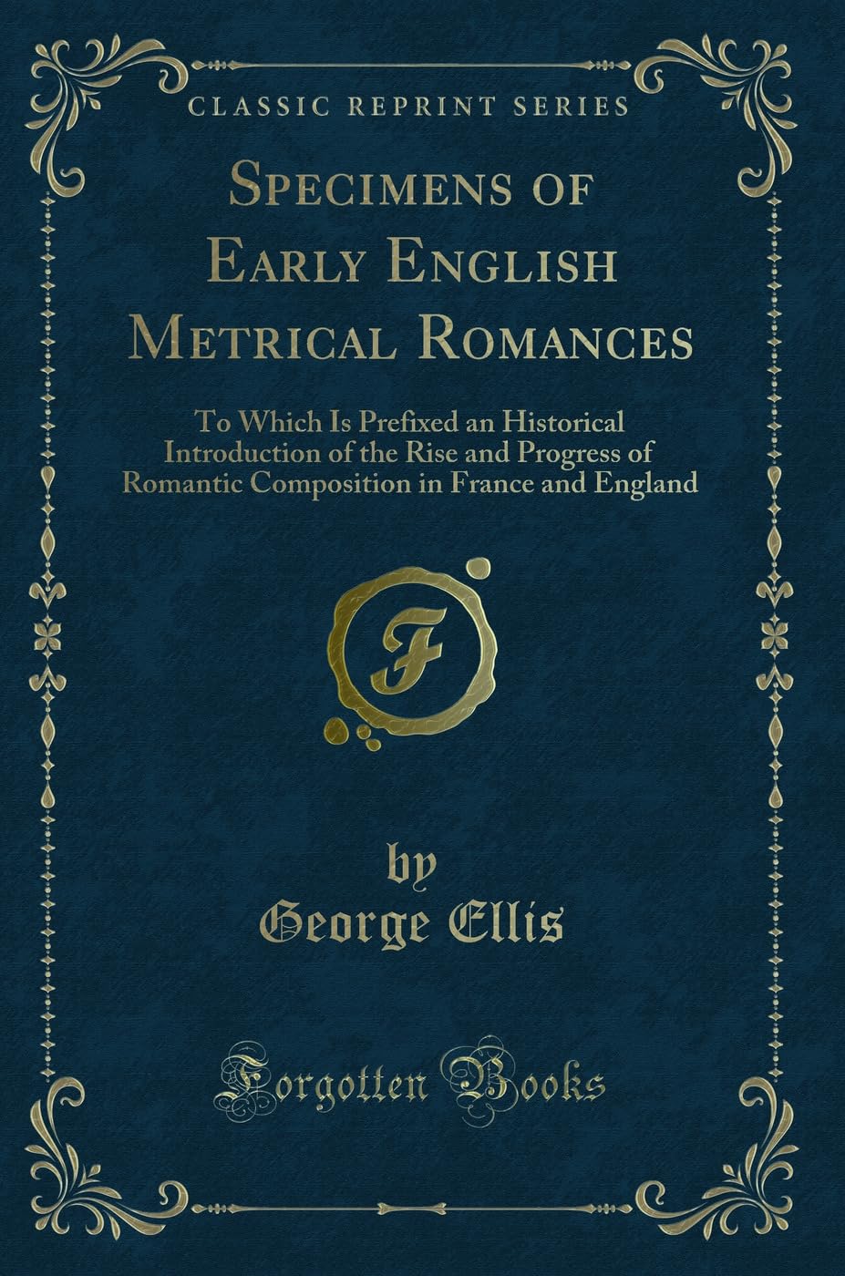 Specimens of Early English Metrical Romances: To Which Is Prefixed an ...