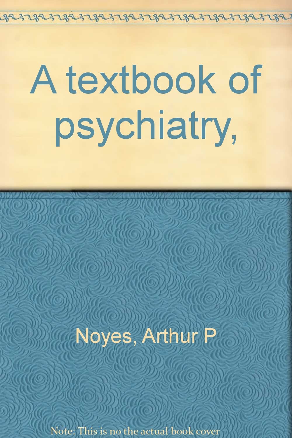 Amazon.com: A textbook of psychiatry,: Noyes, Arthur P: Books